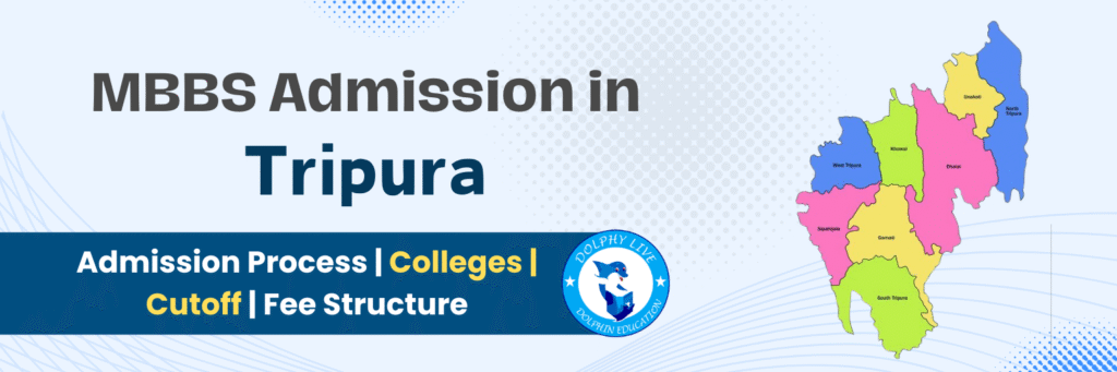 MBBS Admission in Tripura 2025-26 - Colleges, Seat Matrix, Fee Structure, Counselling